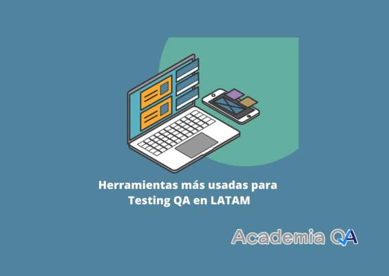 Herramientas más utilizadas para el Testing QA en LATAM - Academia QA